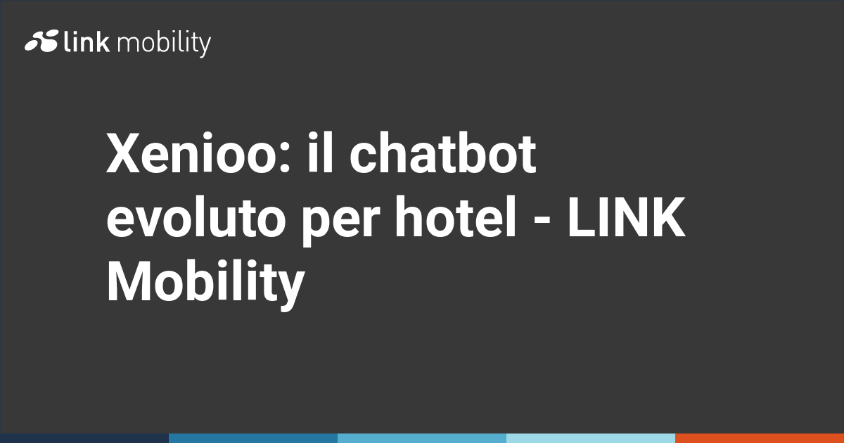 Xenioo: il chatbot evoluto per hotel - LINK Mobility